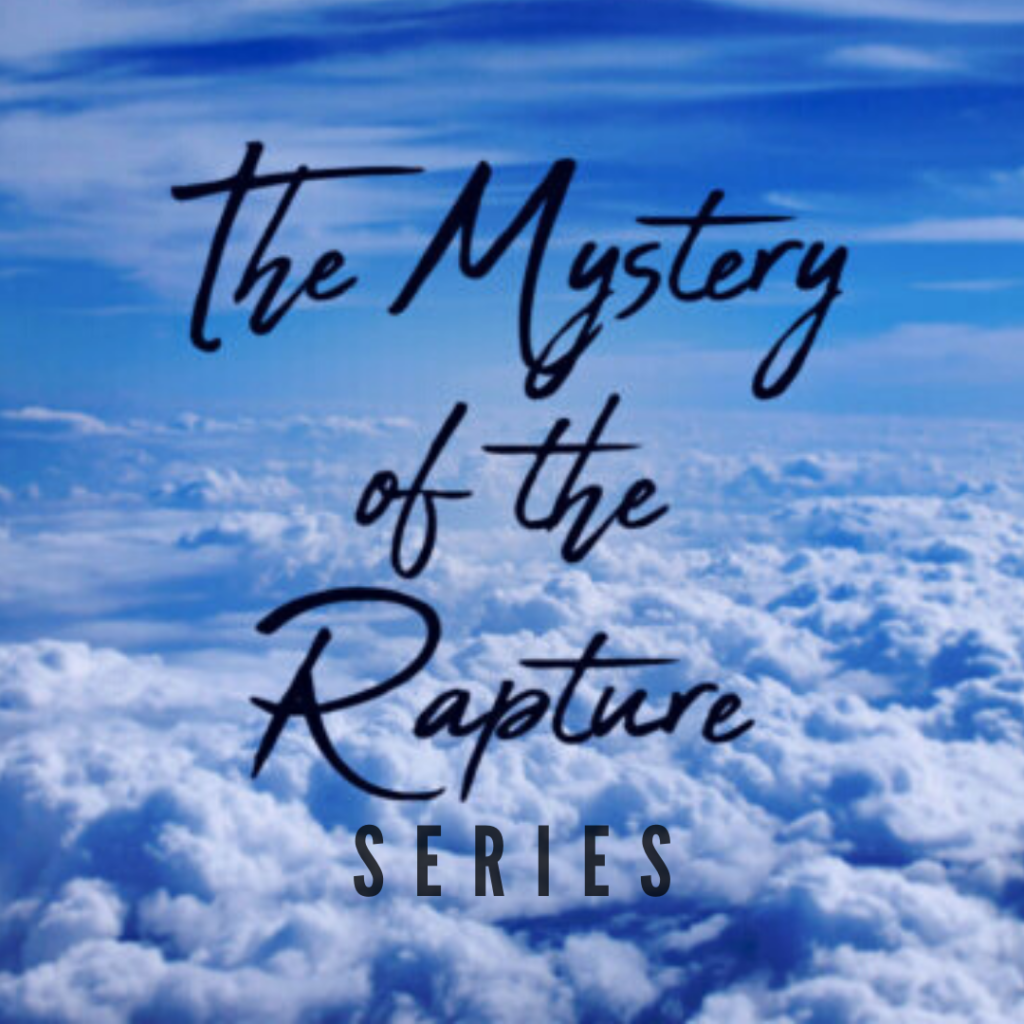 The Mystery of the Rapture – Series - Trinity Pentecostal Church